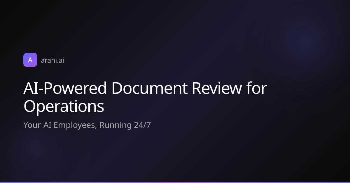AI-Powered Document Review for Operations | Arahi AI