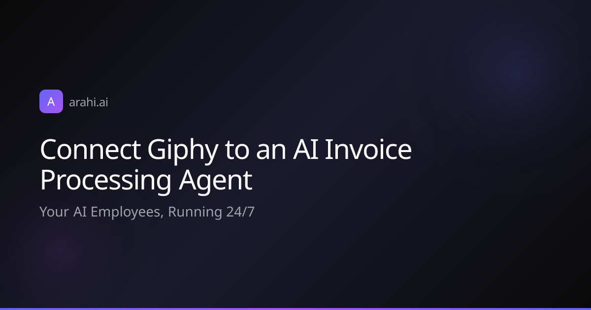 Connect Giphy to an AI Invoice Processing Agent | Arahi AI