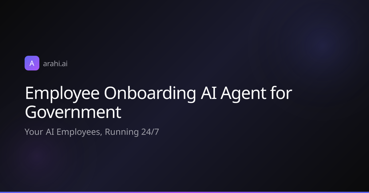 Employee Onboarding AI Agent for Government | Arahi AI